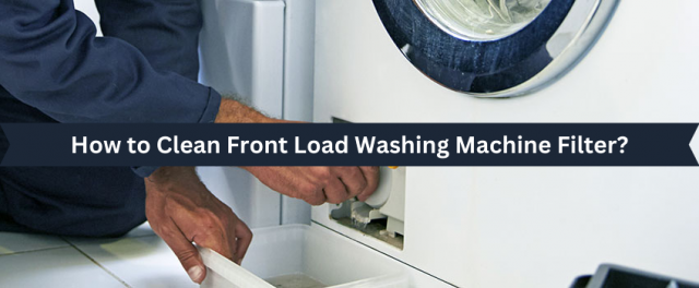 How to Clean Front Load Washing Machine Filter? - Appliances Related ...